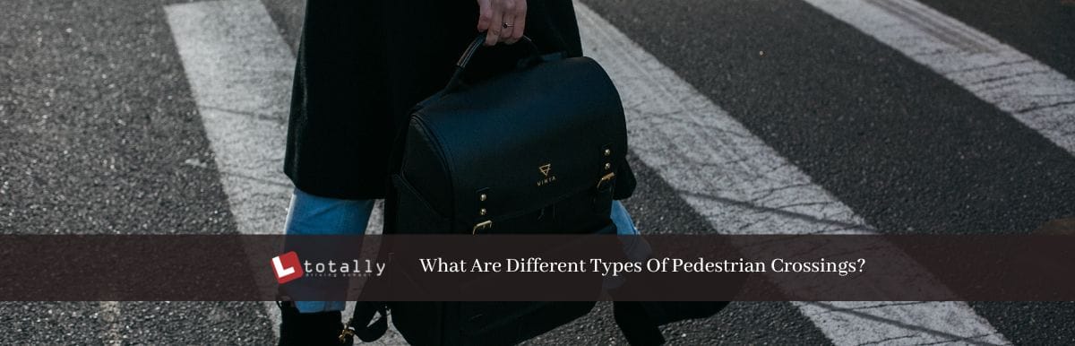 What Are Different Types Of Pedestrian Crossings? | Totally Driving